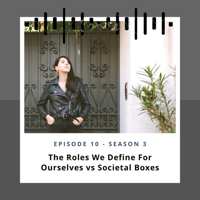 The Roles We Define For Ourselves vs Societal Boxes by @Ana · Zencastr