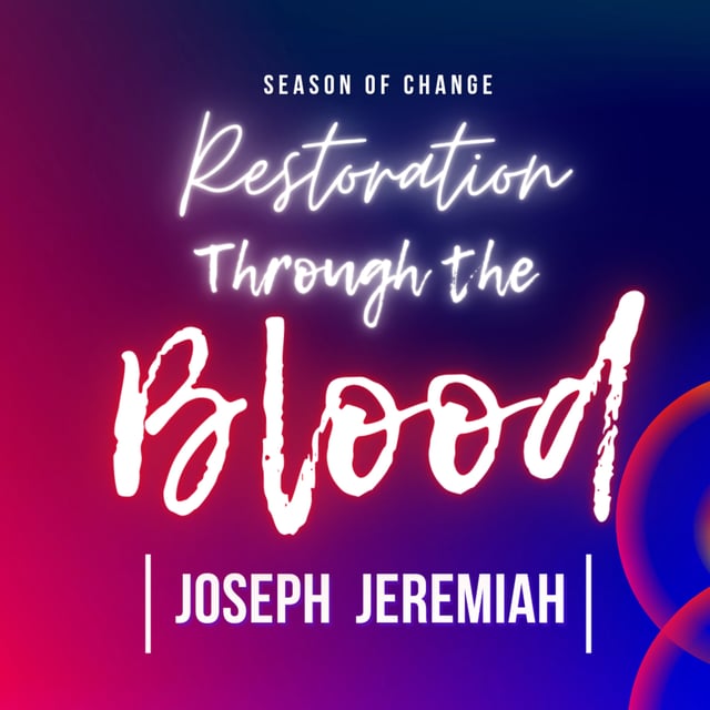 RESTORATION THROUGH THE BLOOD OF JESUS CHRIST by @EVANGELIST JOSEPH ...