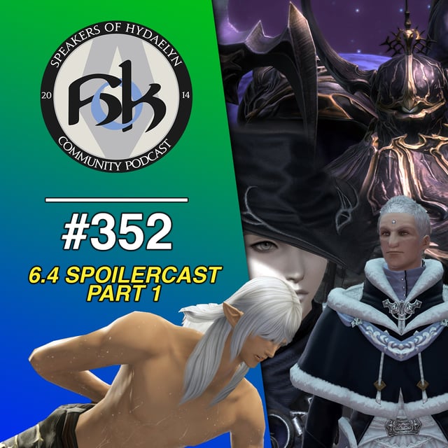 Episode 352 | FFXIV 6.4 SPOILERCAST Part 1 by @Lukile Bravestone · Zencastr