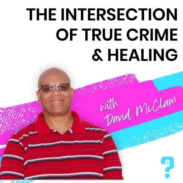The Intersection of True Crime & Healing with David McClam by @Nikki ...