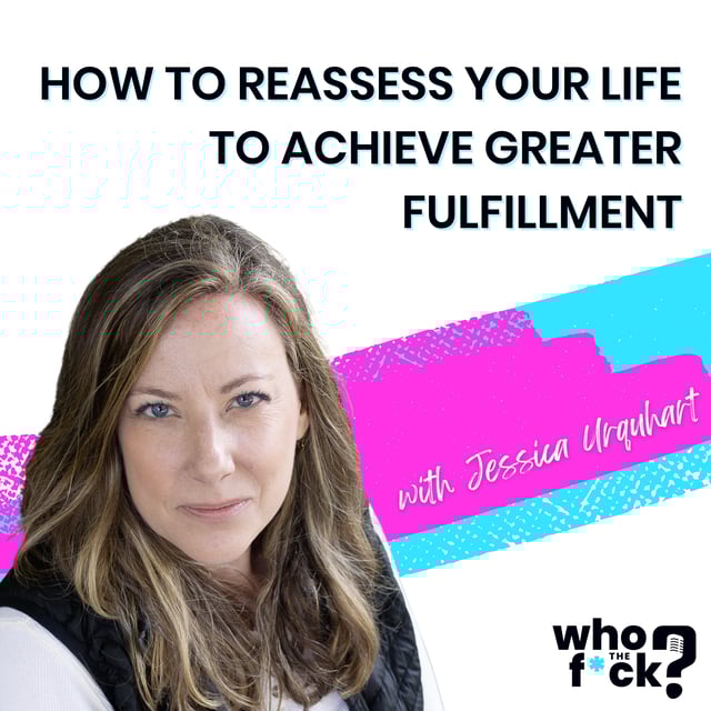 How To Reassess Your Life To Achieve Greater Fulfillment with Jessica ...