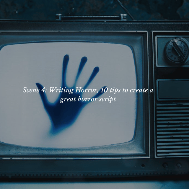 Scene 4: Writing Horror, 10 tips to create a great horror script by ...