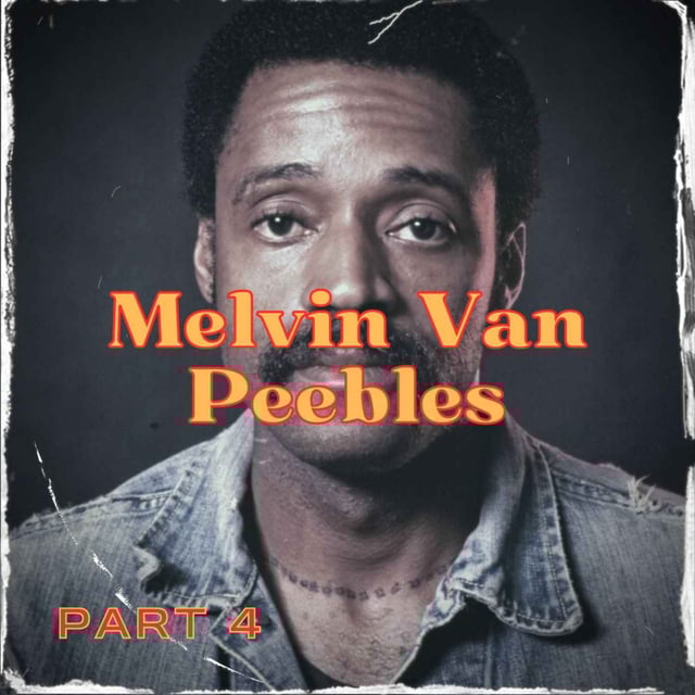 Episode 9: Melvin Van Peebles Part 4 - Original Baadasssss by @Aaron ...