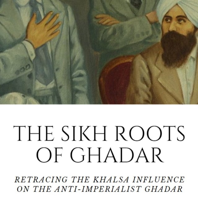 The Sikh Roots Of Ghadar by @AMARJEET SINGH · Zencastr