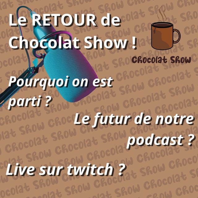 S01 - Episode 17 : Le RETOUR de Chocolat Show ! (On vous explique TOUT ...