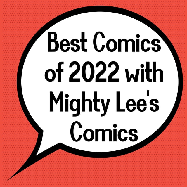 Best Comics of 2022 with Mighty Lee's Comics by @Joe Talks Comics ...