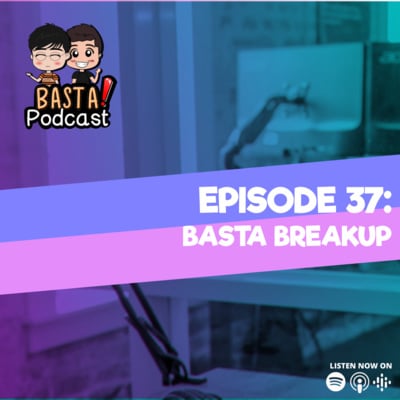 Episode 37: Basta Breakup by @Basta Podcast · Zencastr