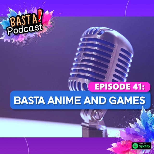 Episode 41: Basta Anime and Games by @Basta Podcast · Zencastr