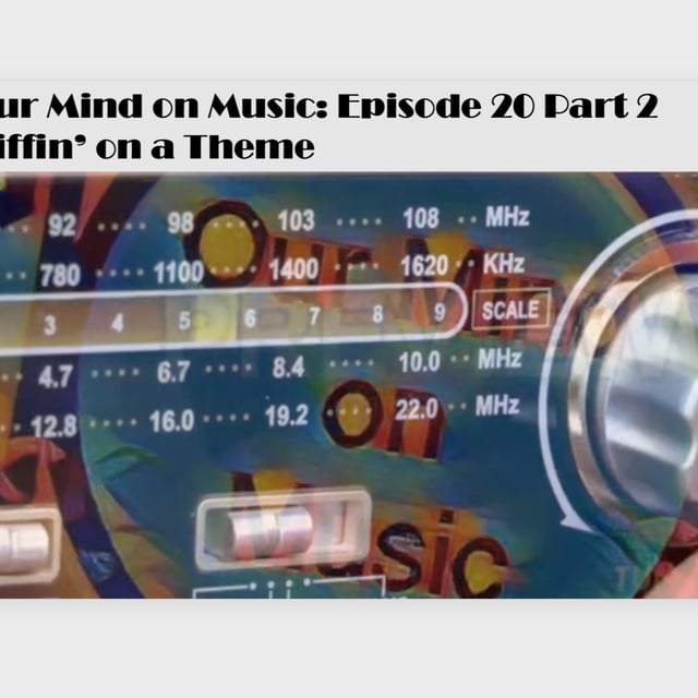 Our Mind on Music S1E20 Part 2 Riffin' On a Theme by @Our Mind on Music ...