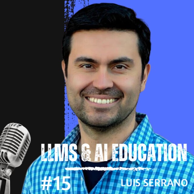 Exploring LLMs and AI Education with Luis Serrano - The What's AI ...