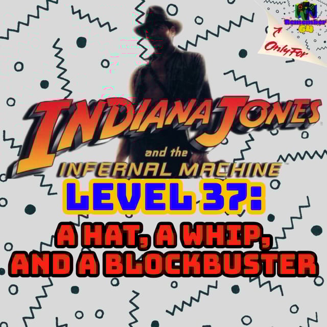 Level 37 - A Hat, a Whip, and a Blockbuster by @Dave Pietrangelo · Zencastr