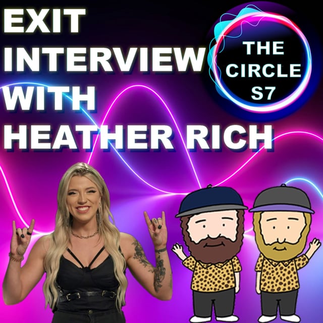 The Circle Season 7 Exit Interview With Heather Rich by @Max Gieser ...